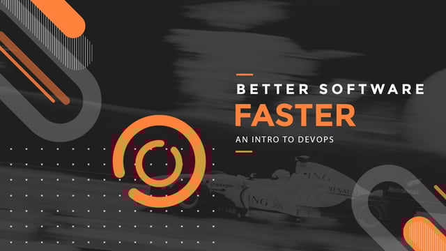 Better Software Faster: An Intro to DevOps