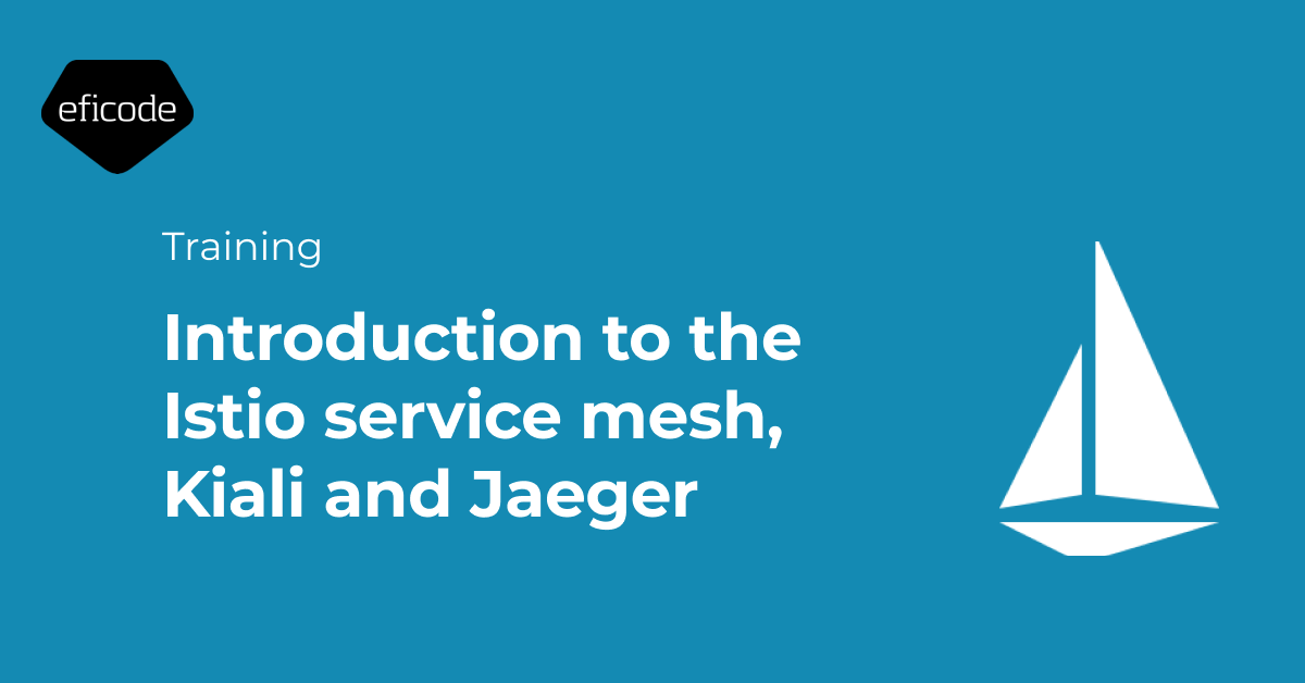 Introduction to the Istio service mesh, Kiali and Jaeger | Eficode