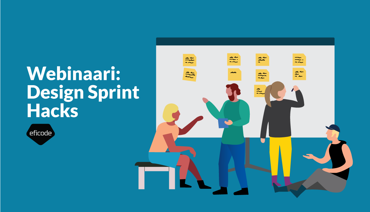 Webinaaritallenne: Design Sprint Hacks | Eficode Webinaaritallenne: Design Sprint Hacks | Eficode